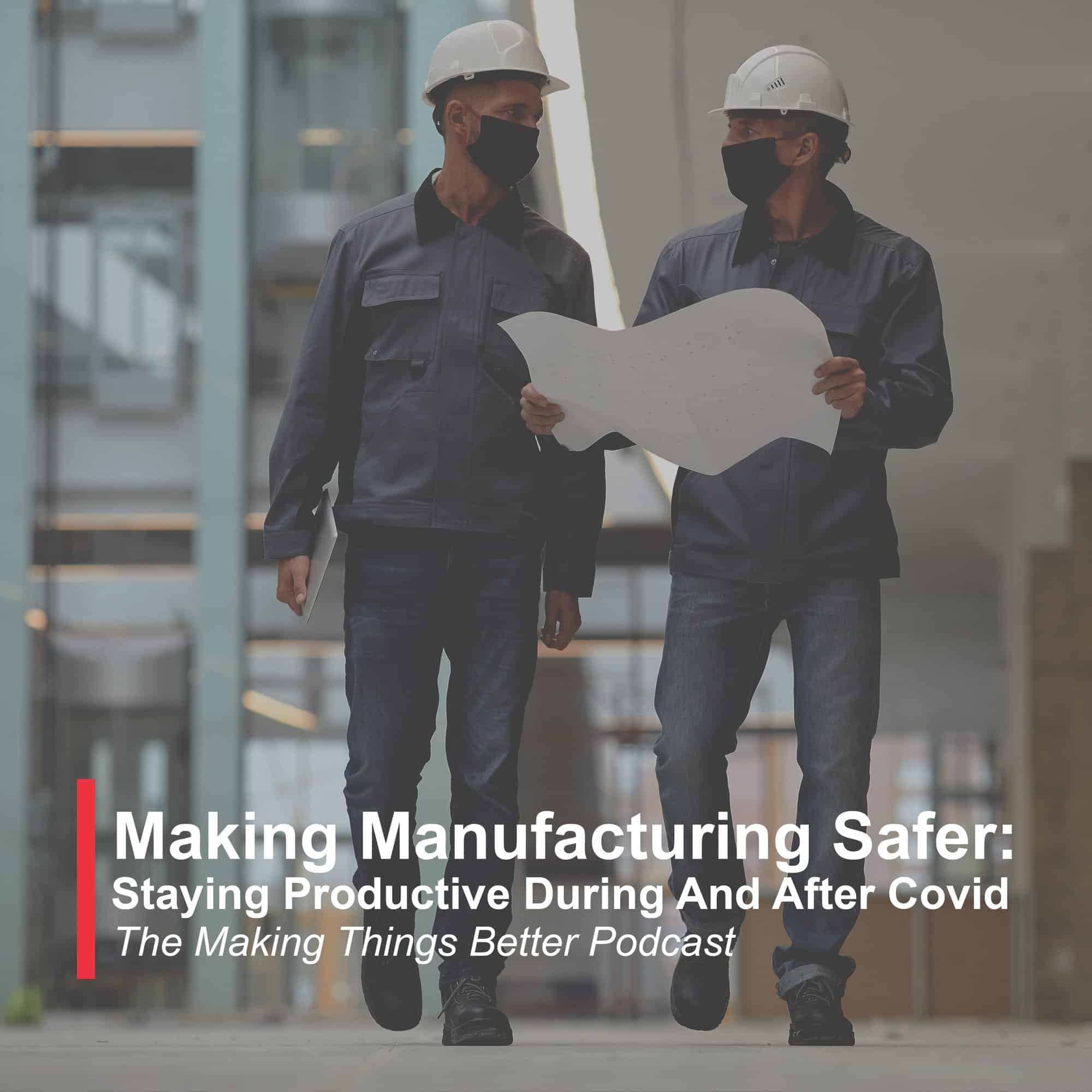 Making Manufacturing Safer: Staying Productive During and After COVID